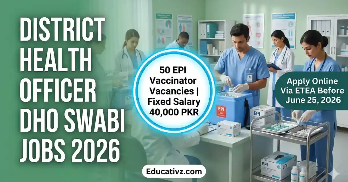 DHO Swabi Jobs 2026 | 50 EPI Vaccinator Vacancies Apply Online - Educativz